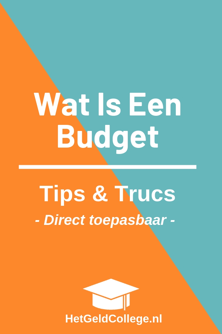 Wat Is Een Budget? (Tips & Trucs) | HetGeldCollege
